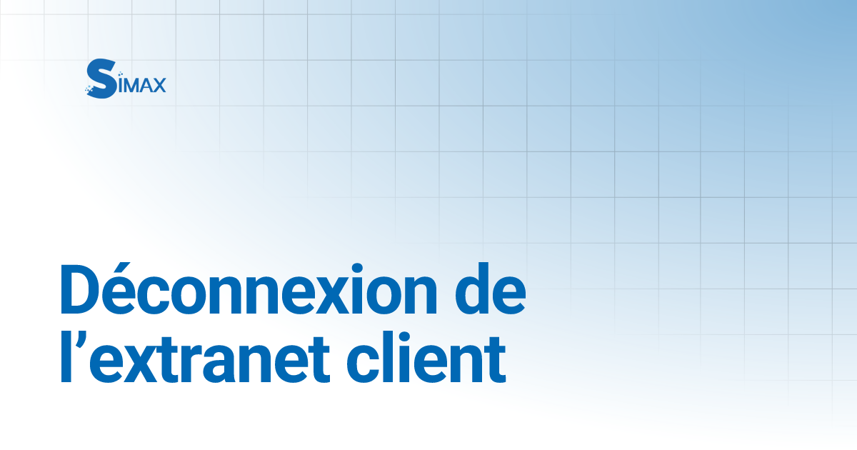 Déconnexion de l’extranet client | Documentation Simax