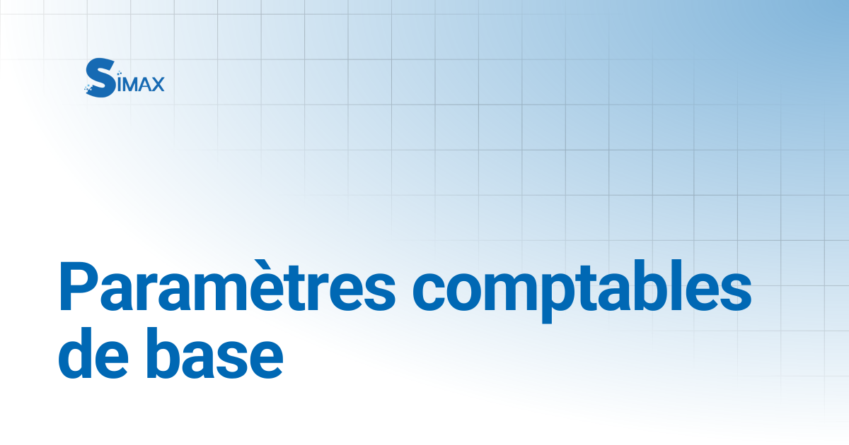 Paramètres comptables de base | Documentation Simax