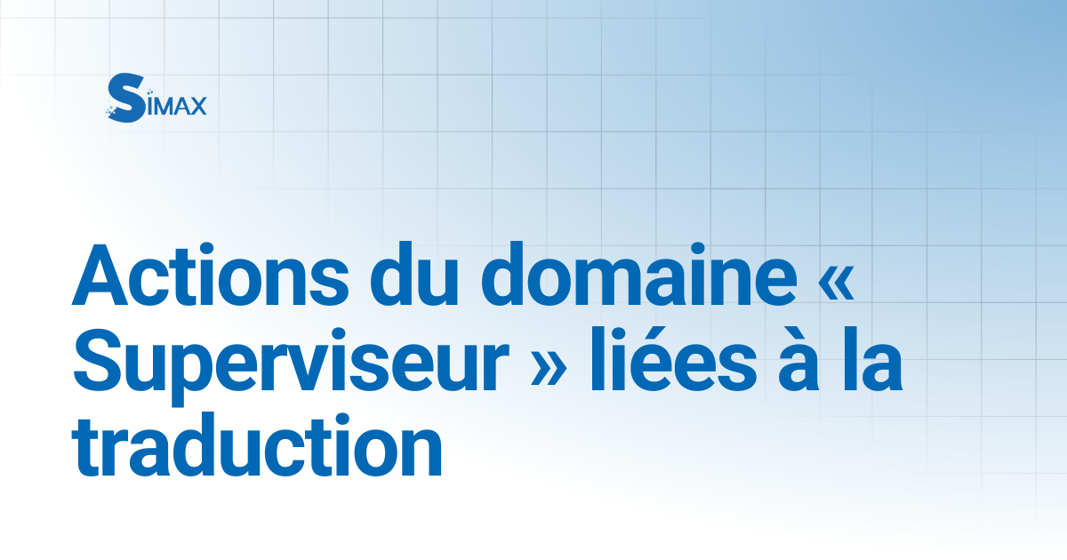 Actions du domaine « Superviseur » liées à la traduction ...