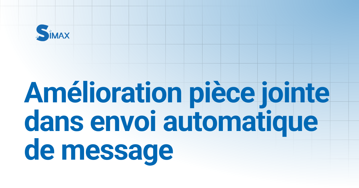 Amélioration pièce jointe dans envoi automatique de message ...